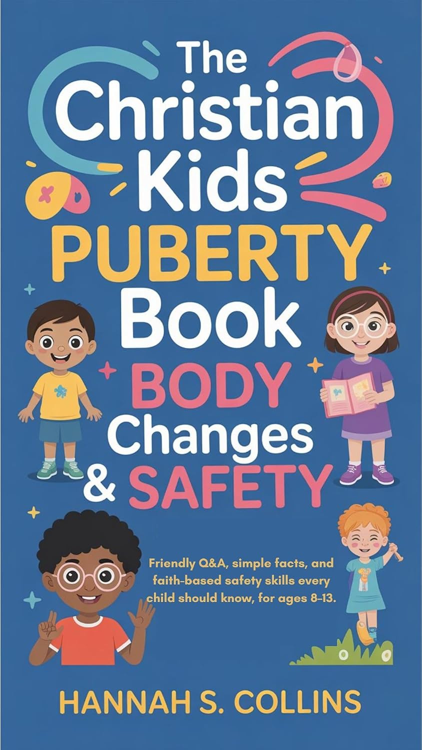 THE CHRISTIAN KIDS PUBERTY BOOK: BODY CHANGES & SAFETY: Friendly Q&A ...