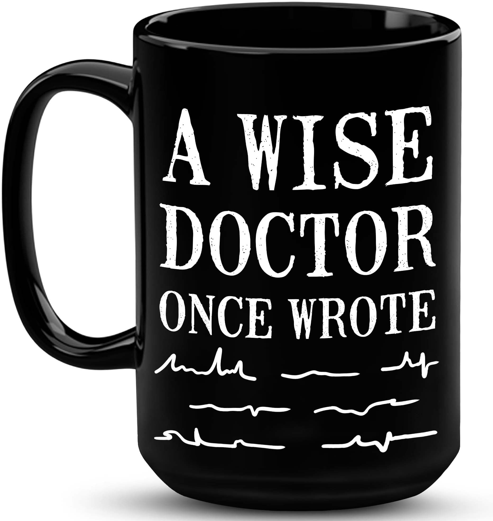 Amazon.com: VUNVUT86 A Wise Doctor Once Wrote Mug - Doctor Gifts - Doctor Mug - Funny Doctor Mug ...