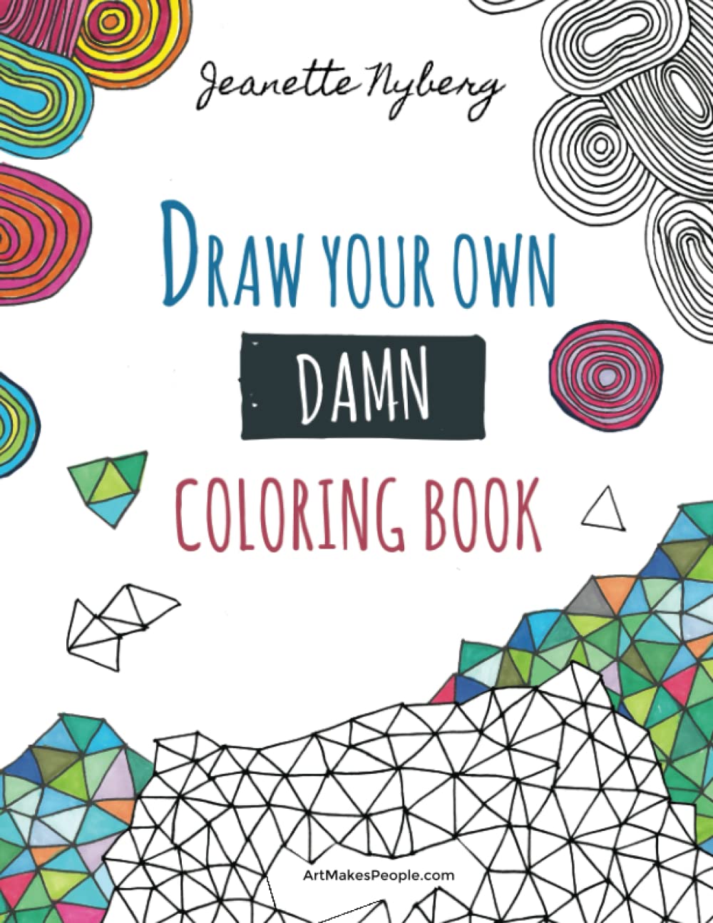 Draw Your Own Damn Coloring Book: Nyberg, Jeanette: 9780692988558 ...