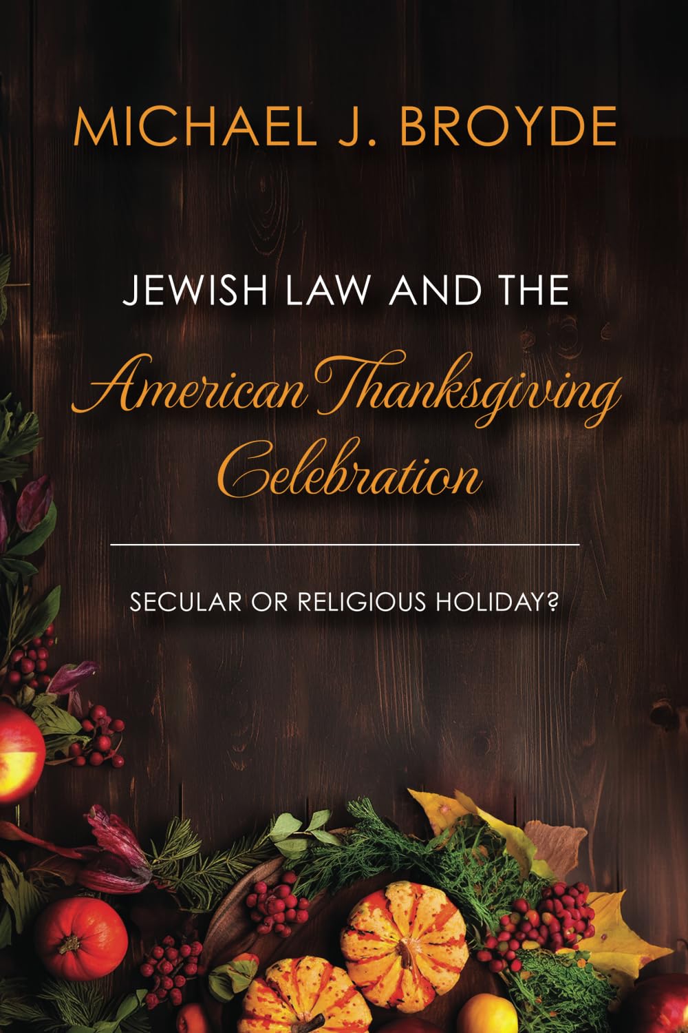 Jewish Law and the American Thanksgiving Celebration: Secular or ...