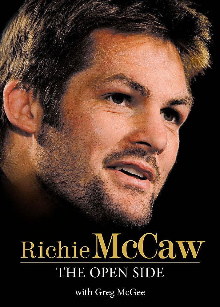 Richie McCaw: The Open Side: Greg McGee: 9781869712761: Amazon.com: Books