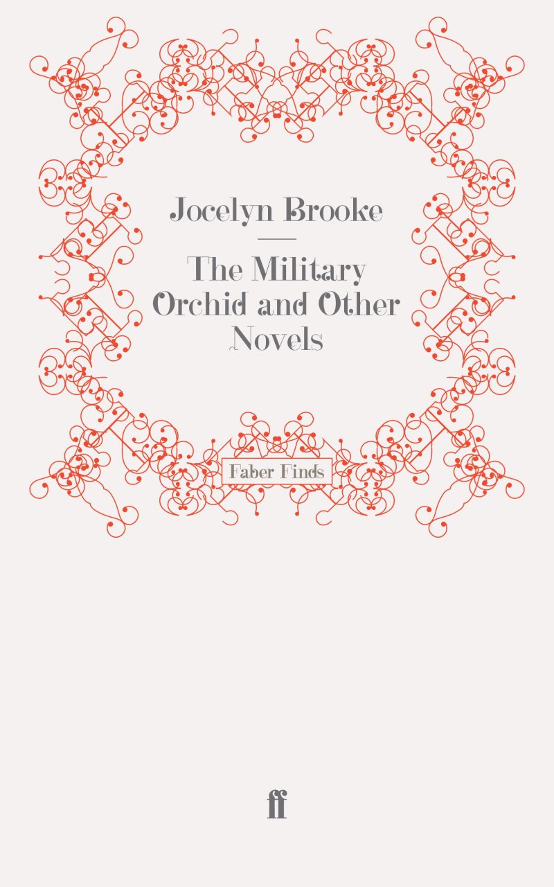 The Military Orchid and Other Novels: Brooke, Jocelyn: 9780571246403 ...