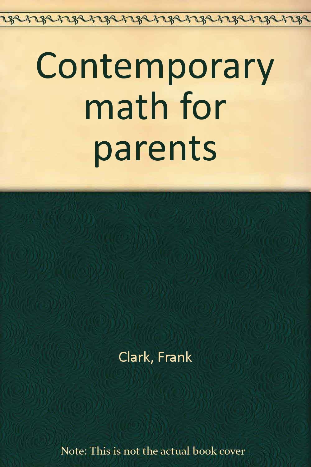 Contemporary math for parents: Clark, Frank: Amazon.com: Books