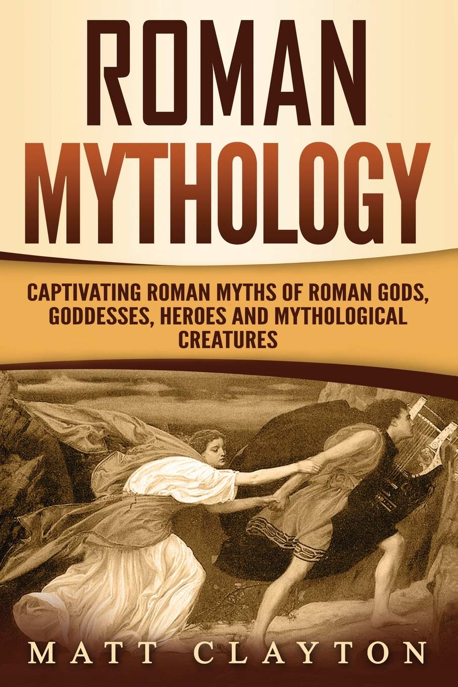 Roman Mythology: Captivating Roman Myths of Roman Gods, Goddesses ...