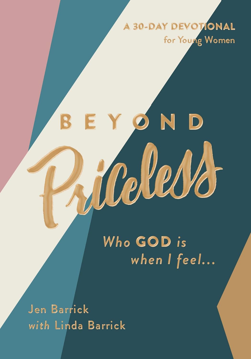 Beyond Priceless: Who God is When I Feel...: Barrick, Jen, Barrick, Linda: 9780802419910: Amazon ...