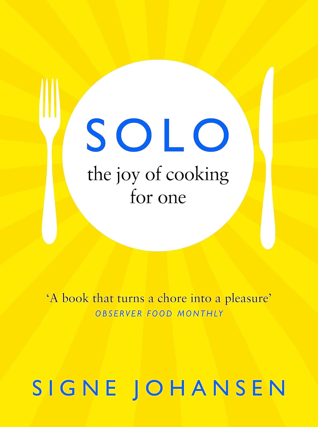 Solo: The Joy of Cooking for One: Johansen, Signe: 9781529064940 ...