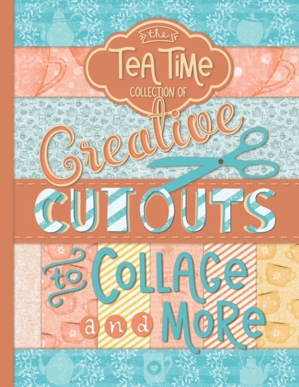 The Tea Time Collection of Creative Cutouts to Collage and More ...