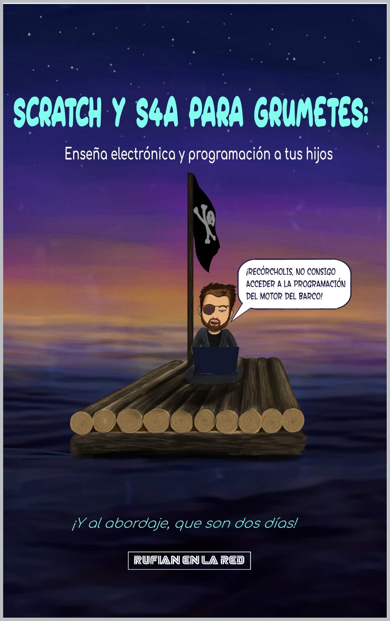 Buy Scratch y S4A para grumetes: Enseña electrónica y programación a ...