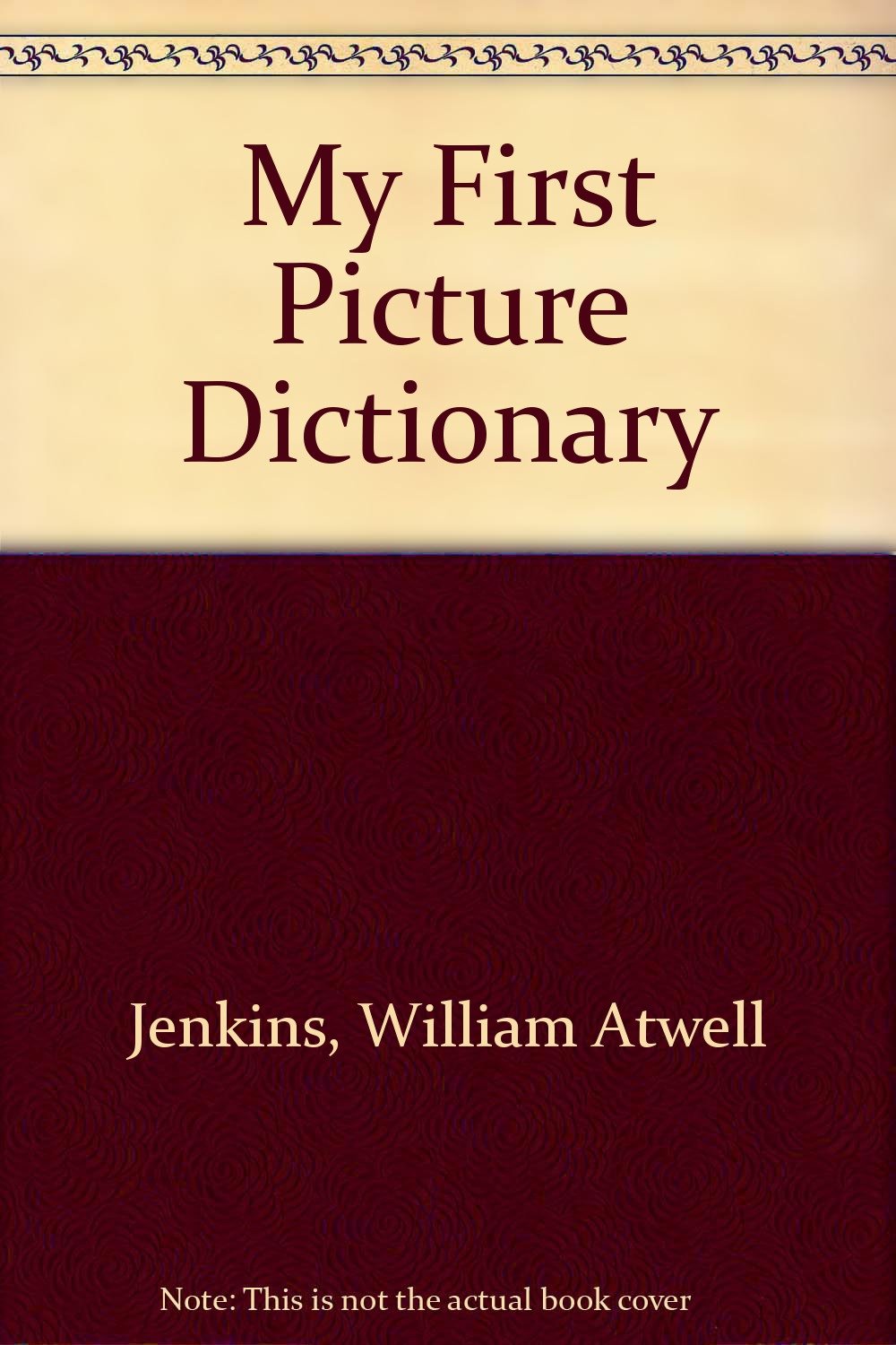 My First Picture Dictionary: Jenkins, William Atwell, Schiller, Andrew ...