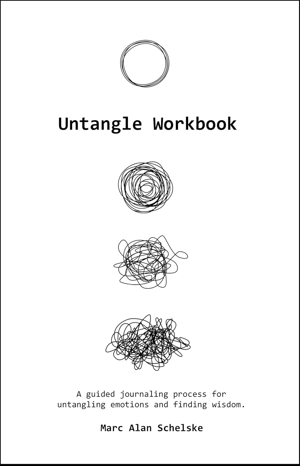 Untangle Workbook: A guided journaling process for untangling emotions ...