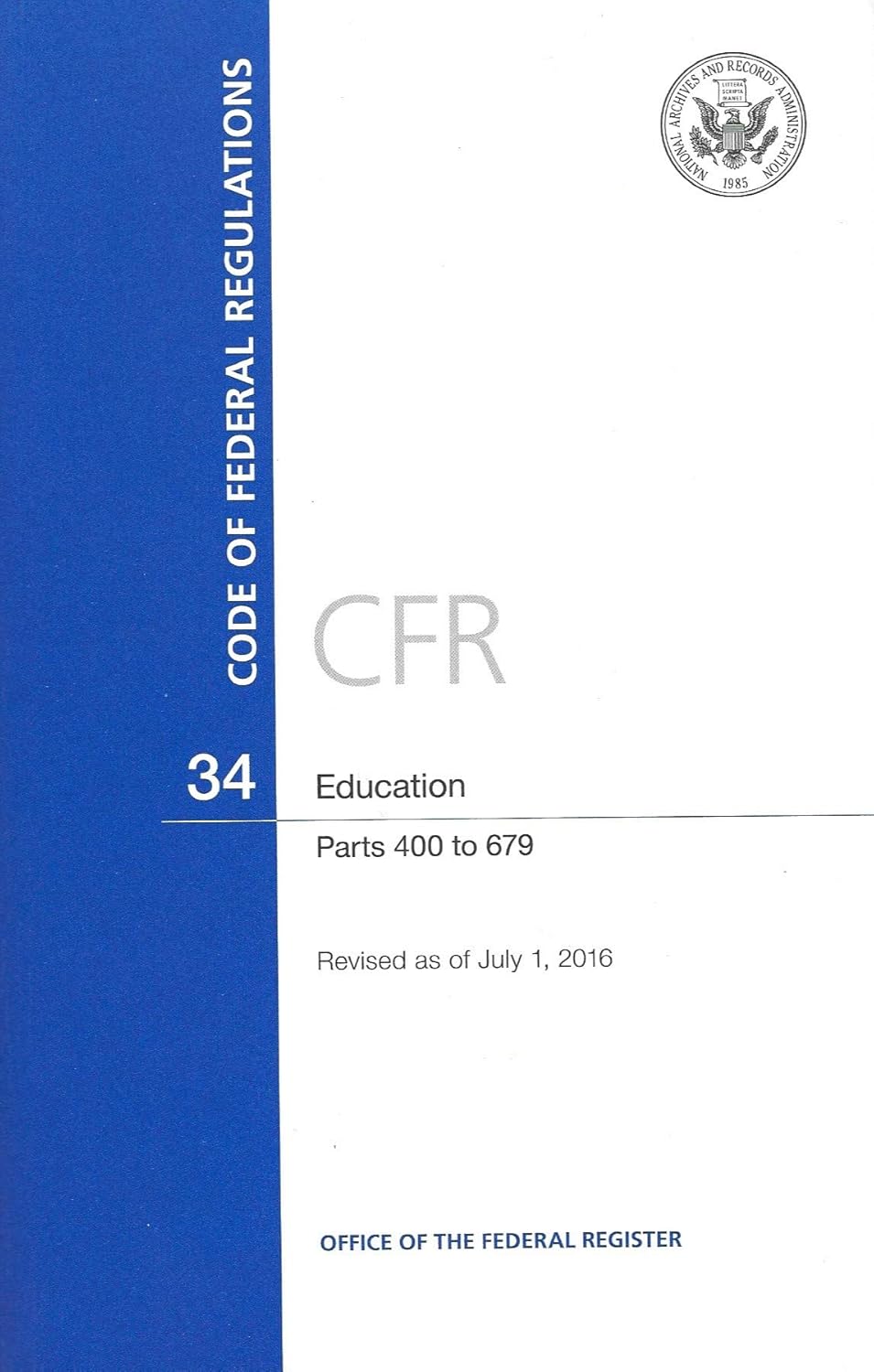CODE OF FEDERAL REGULATIONS, TITLE 34, Education Parts 400 to 679 ...