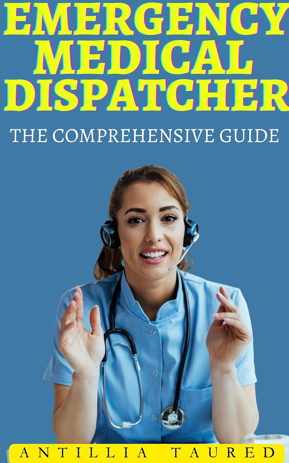 Emergency Medical Dispatcher - The Comprehensive Guide: Mastering the ...