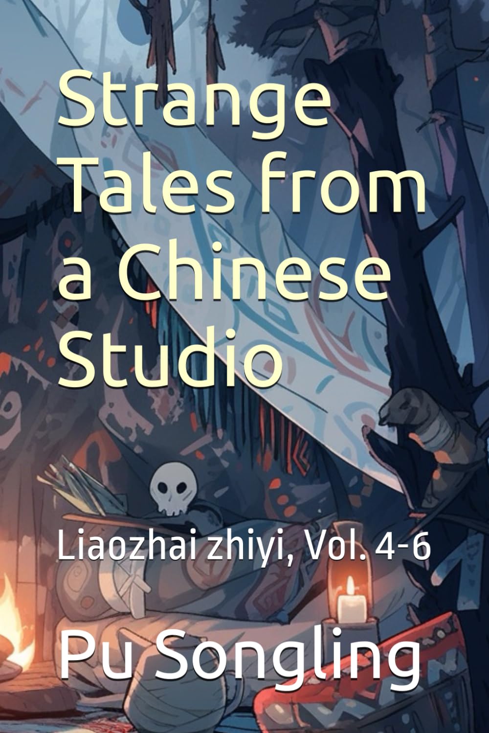 Strange Tales from a Chinese Studio: Liaozhai zhiyi, Vol. 4-6: Songling ...