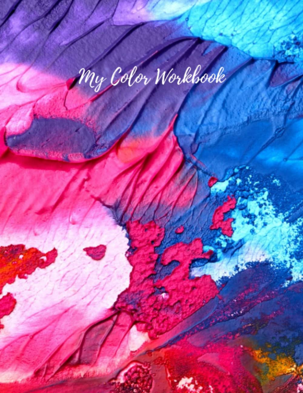 My Color Workbook - A color mixing workbook for artists, crafters and ...
