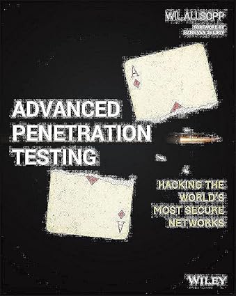 Advanced Penetration Testing: Hacking... by Allsopp, Wil