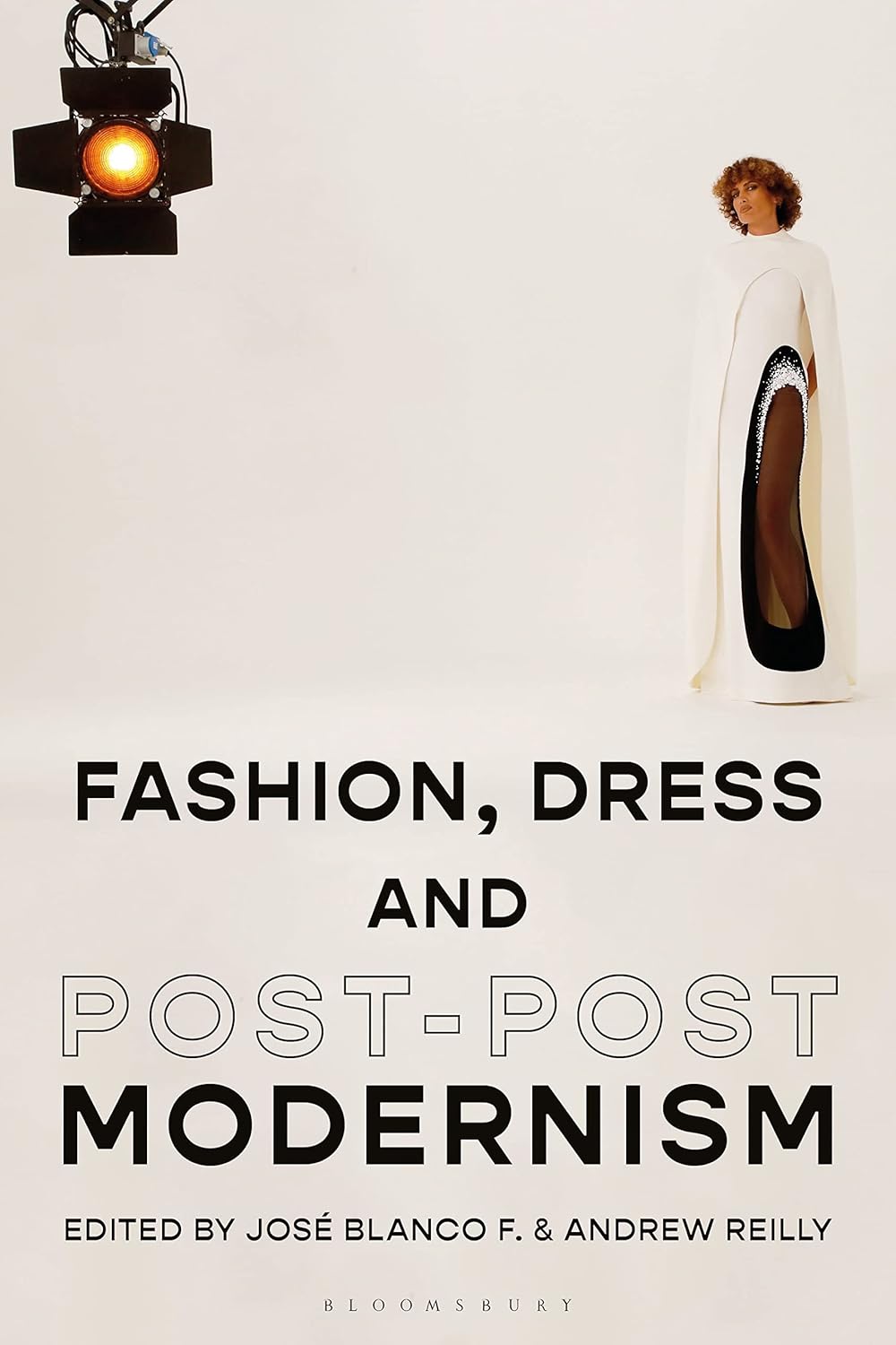 Fashion, Dress and Post-postmodernism: F., José Blanco: 9781350214392 ...