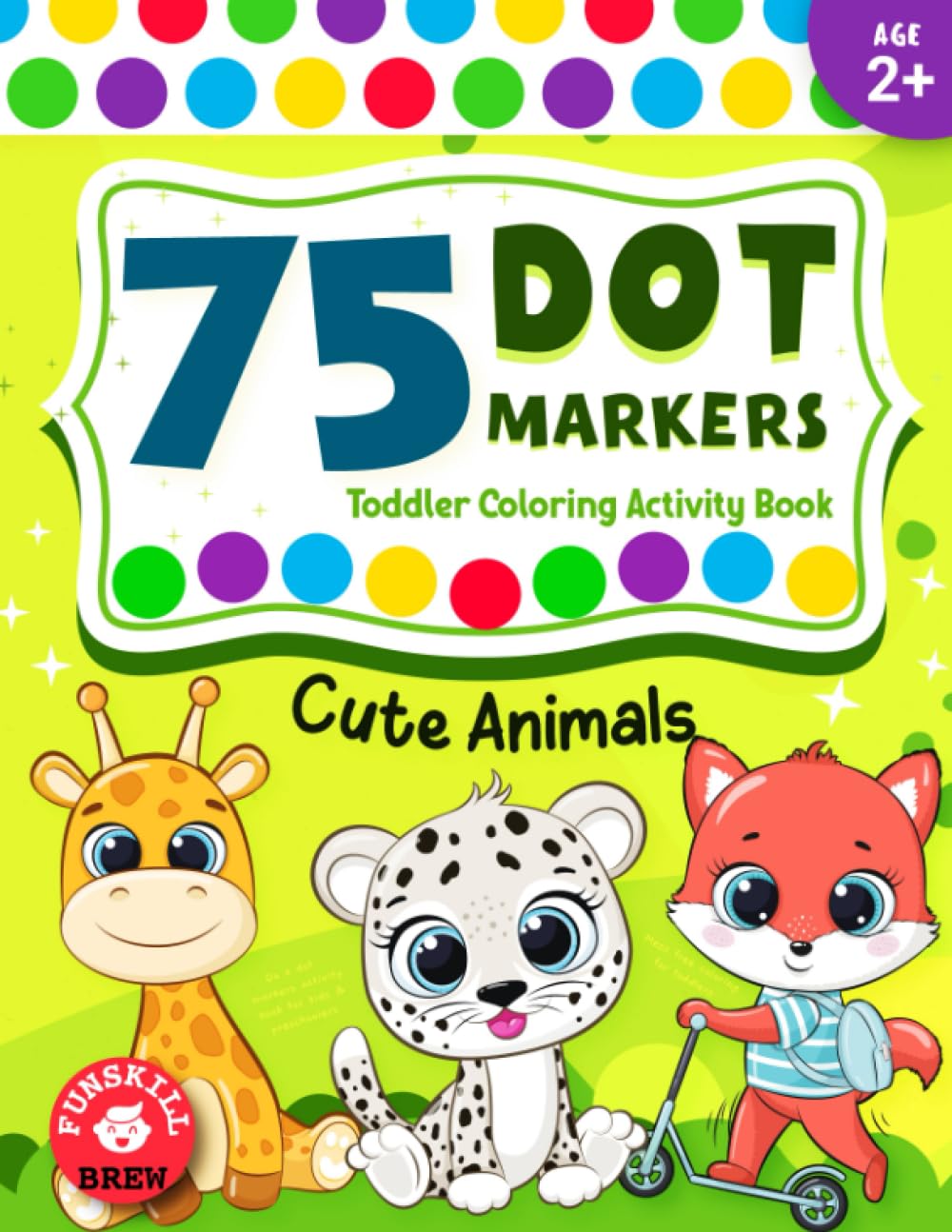 75 Dot Markers Toddler Coloring Activity Book - Cute Animals: Do a dot ...