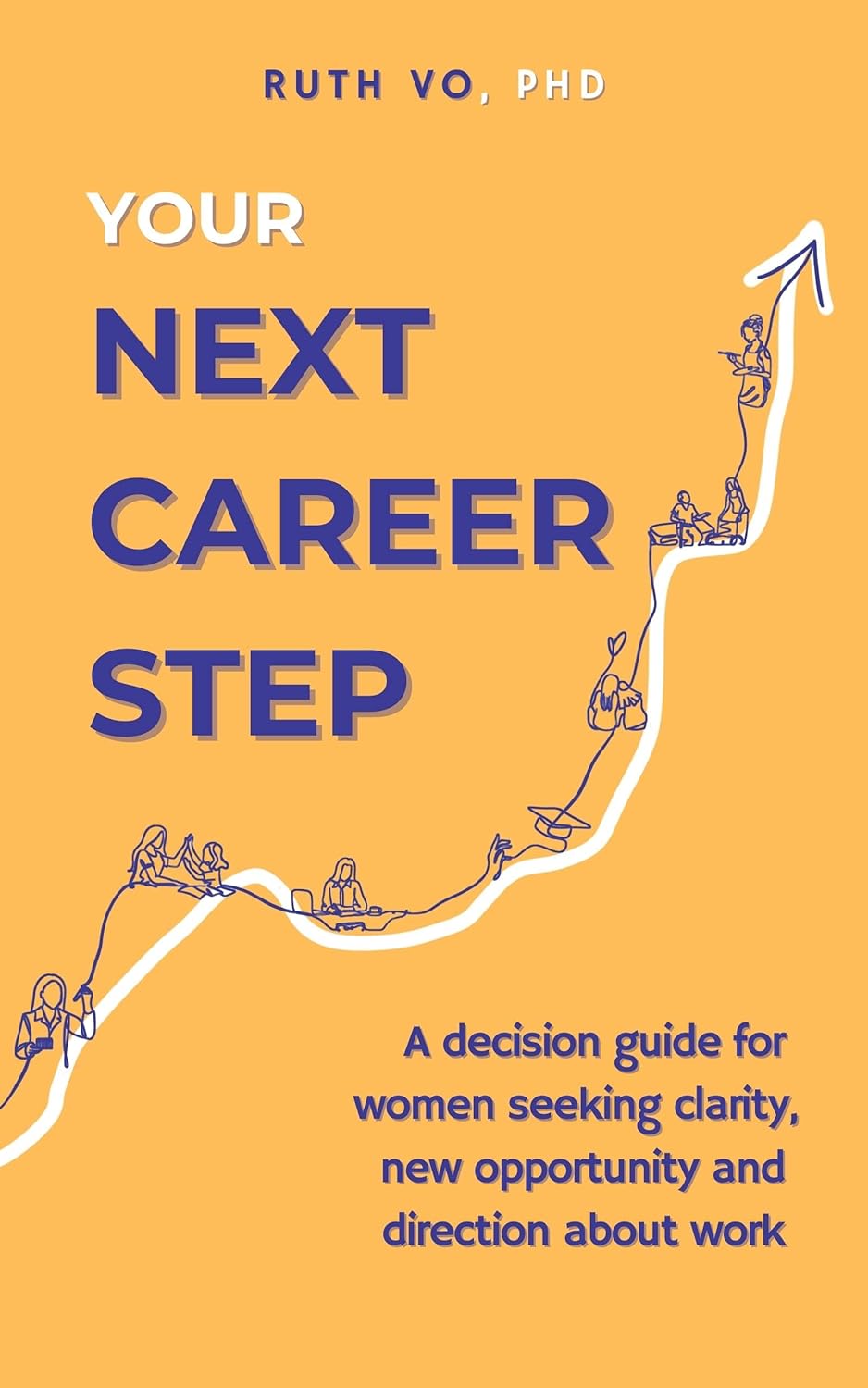 Your Next Career Step : A decision guide for women seeking clarity, new ...