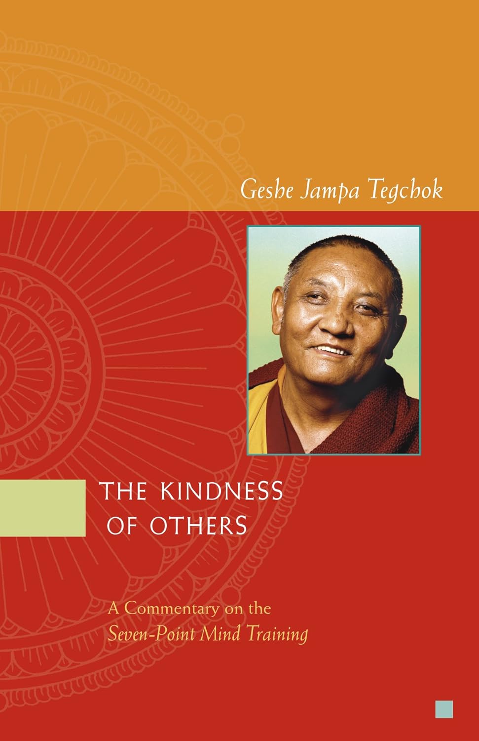 The Kindness of Others: A Commentary on the Seven-Point Mind Training ...