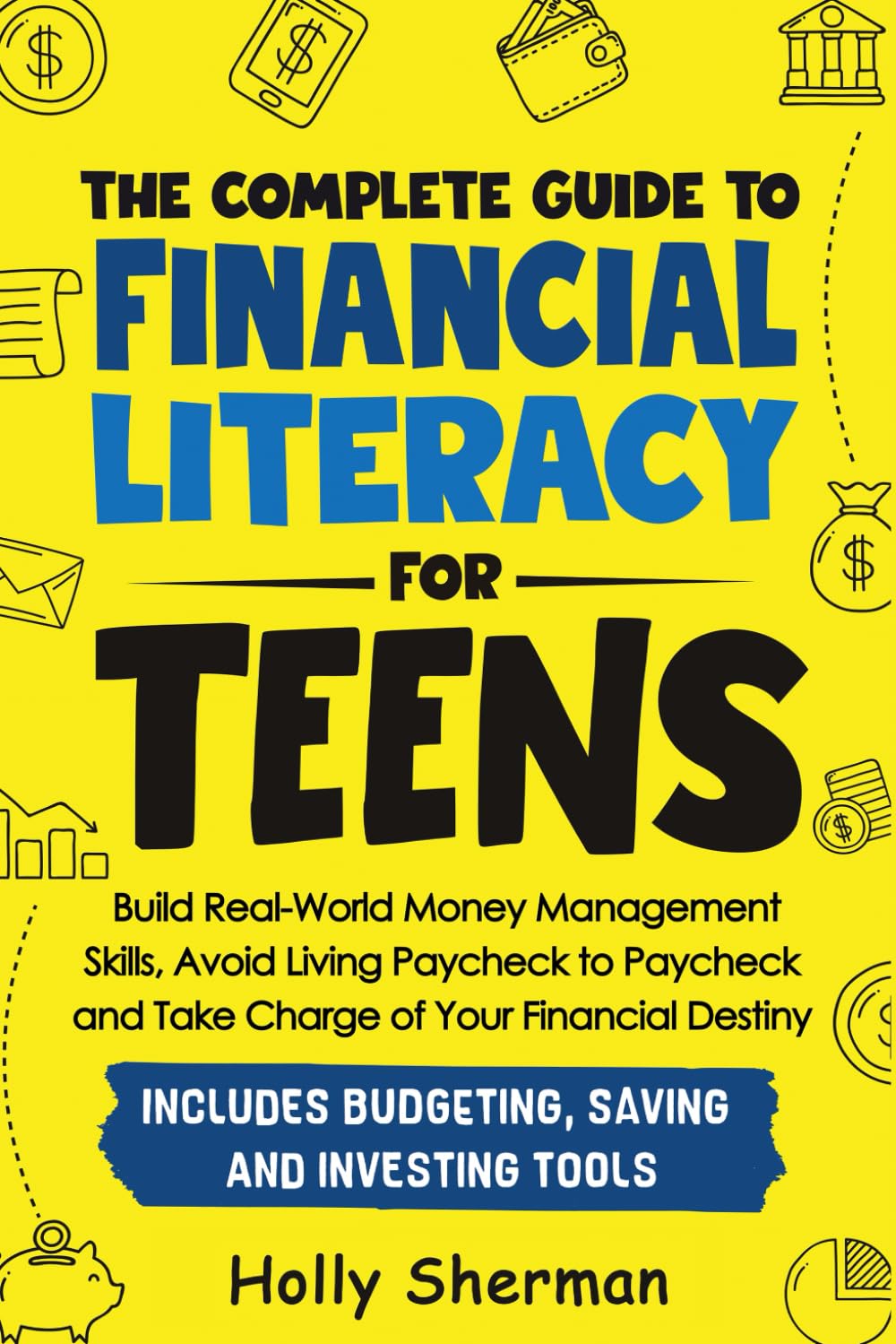 The Complete Guide to Financial Literacy for Teens: Build Real-World ...