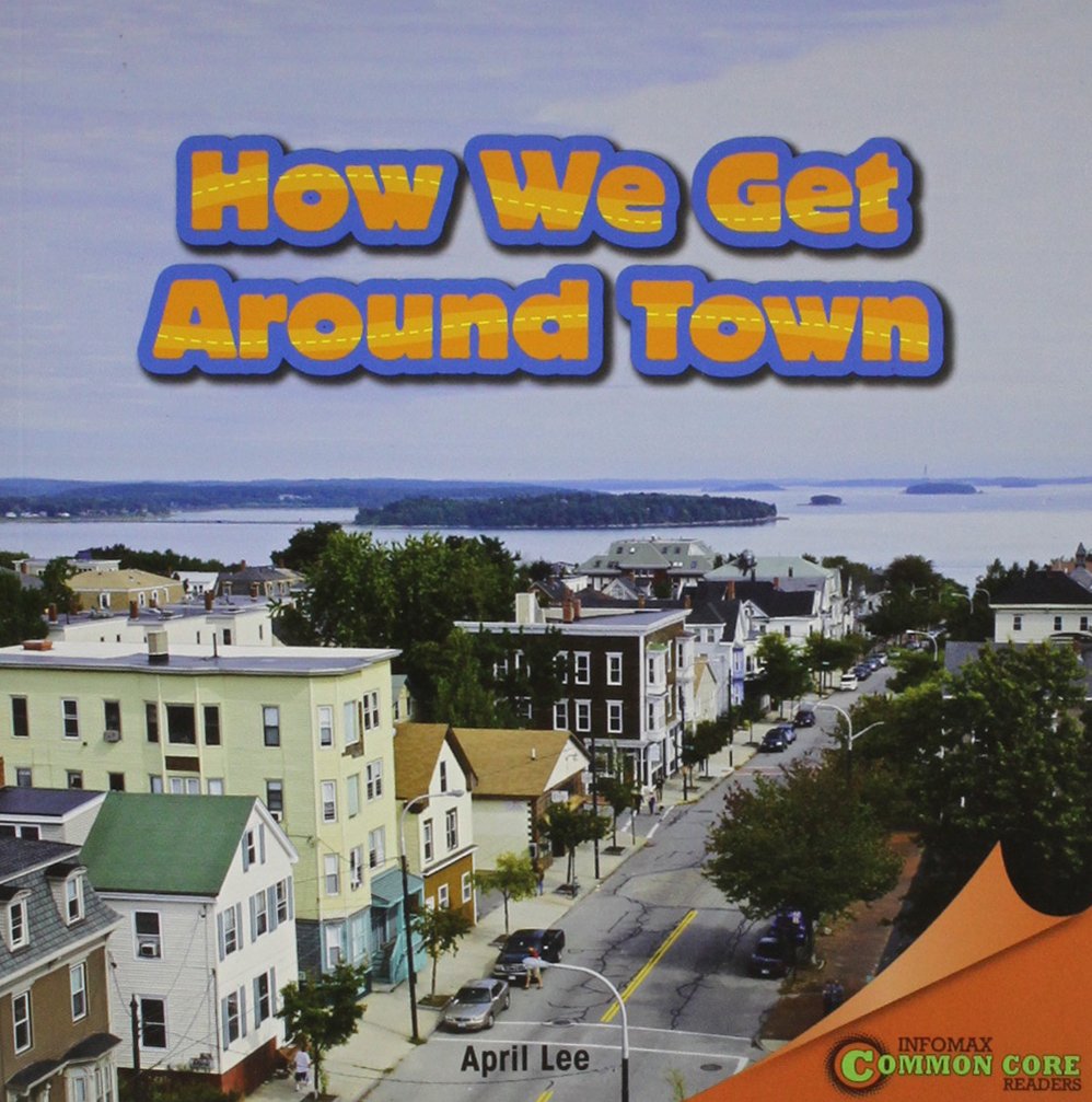 Amazon.com: How We Get Around Town (Infomax): 9781448889419: Lee, April ...