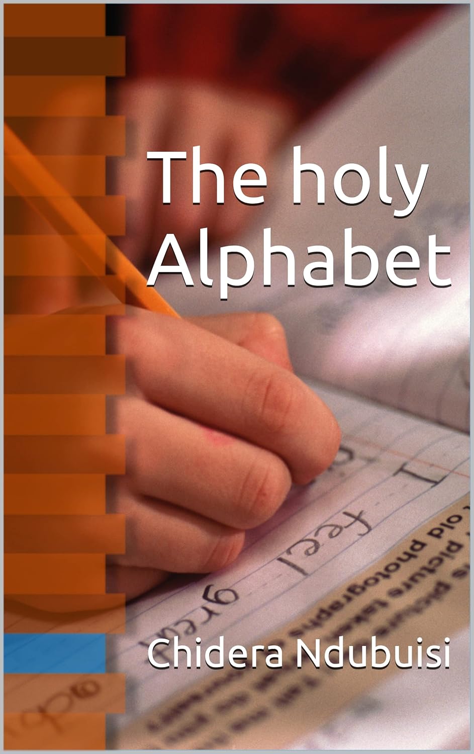 Amazon.com: The holy Alphabet eBook : Ndubuisi, Chidera: Kindle Store