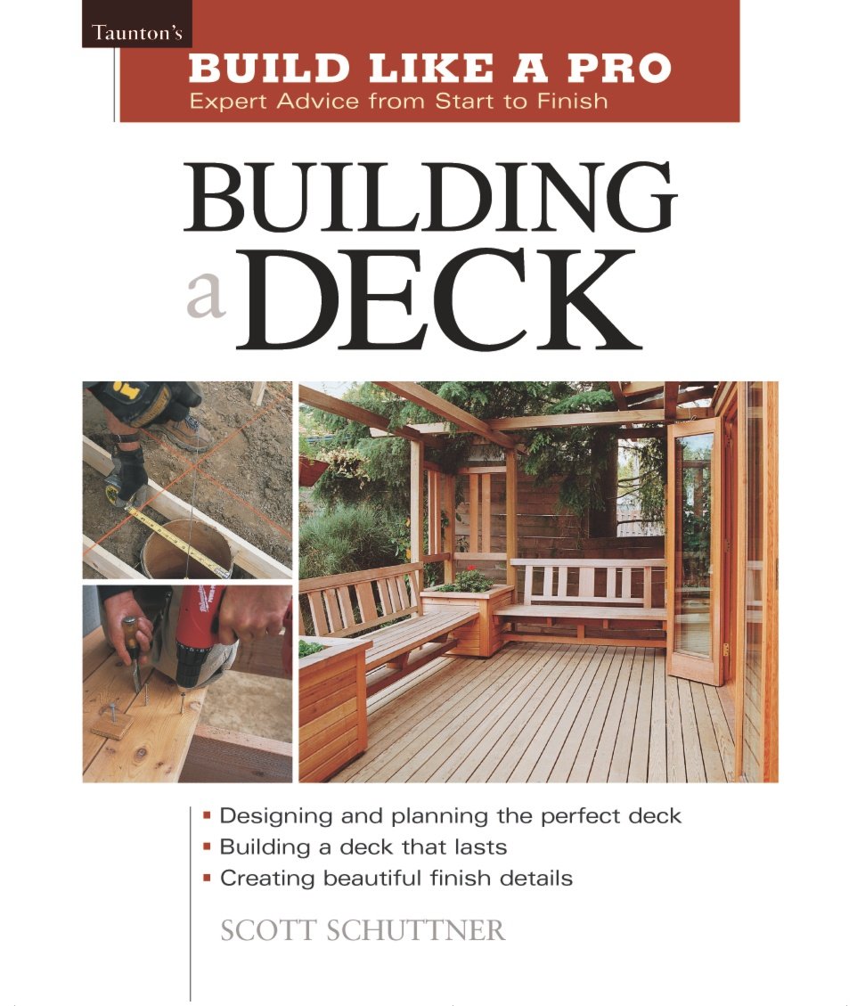 Building a Deck: Schuttner, Scott: 9781561584796: Amazon.com: Books