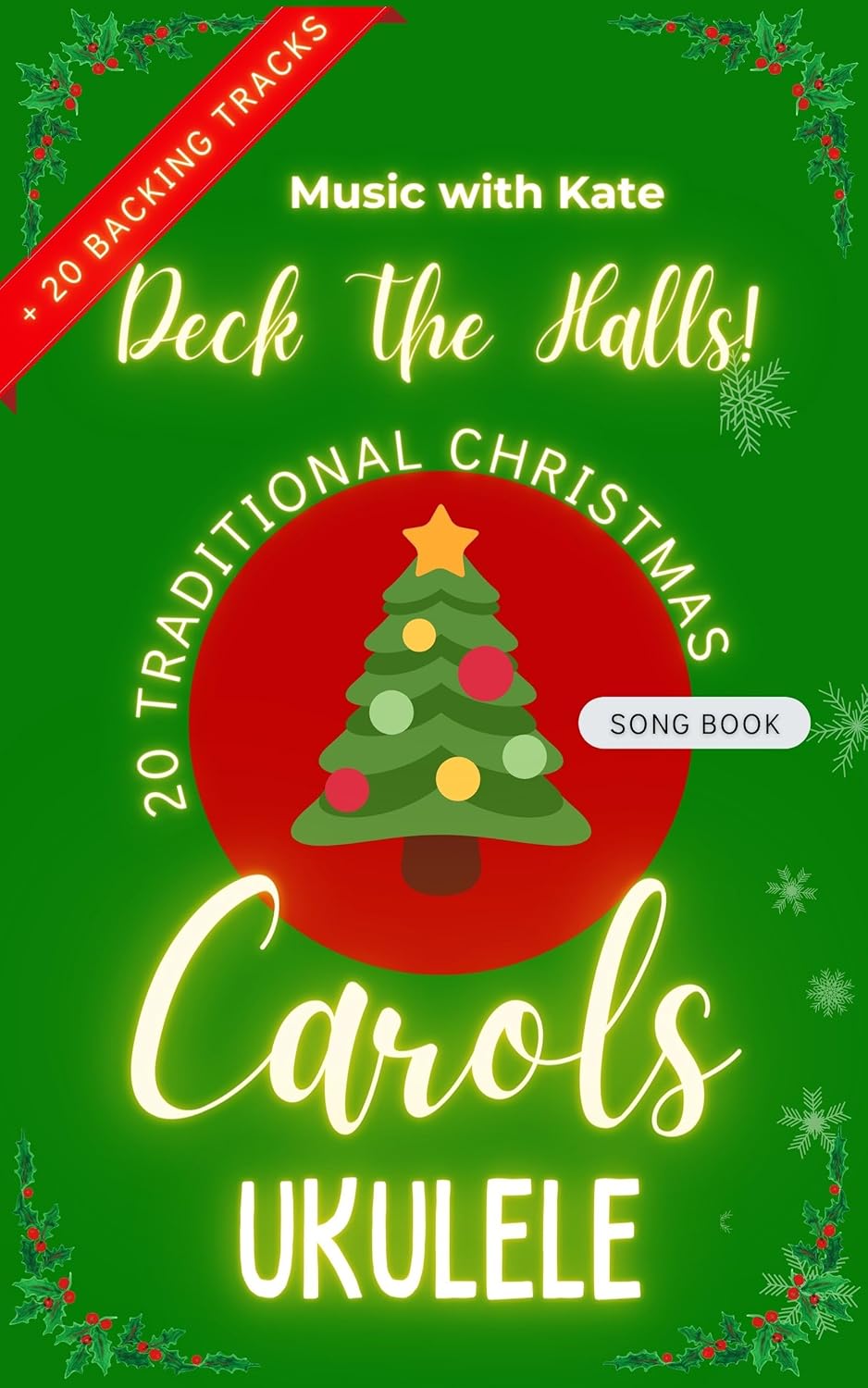 DECK THE HALLS! 20 TRADITIONAL CHRISTMAS CAROLS - Songbook for Ukulele ...