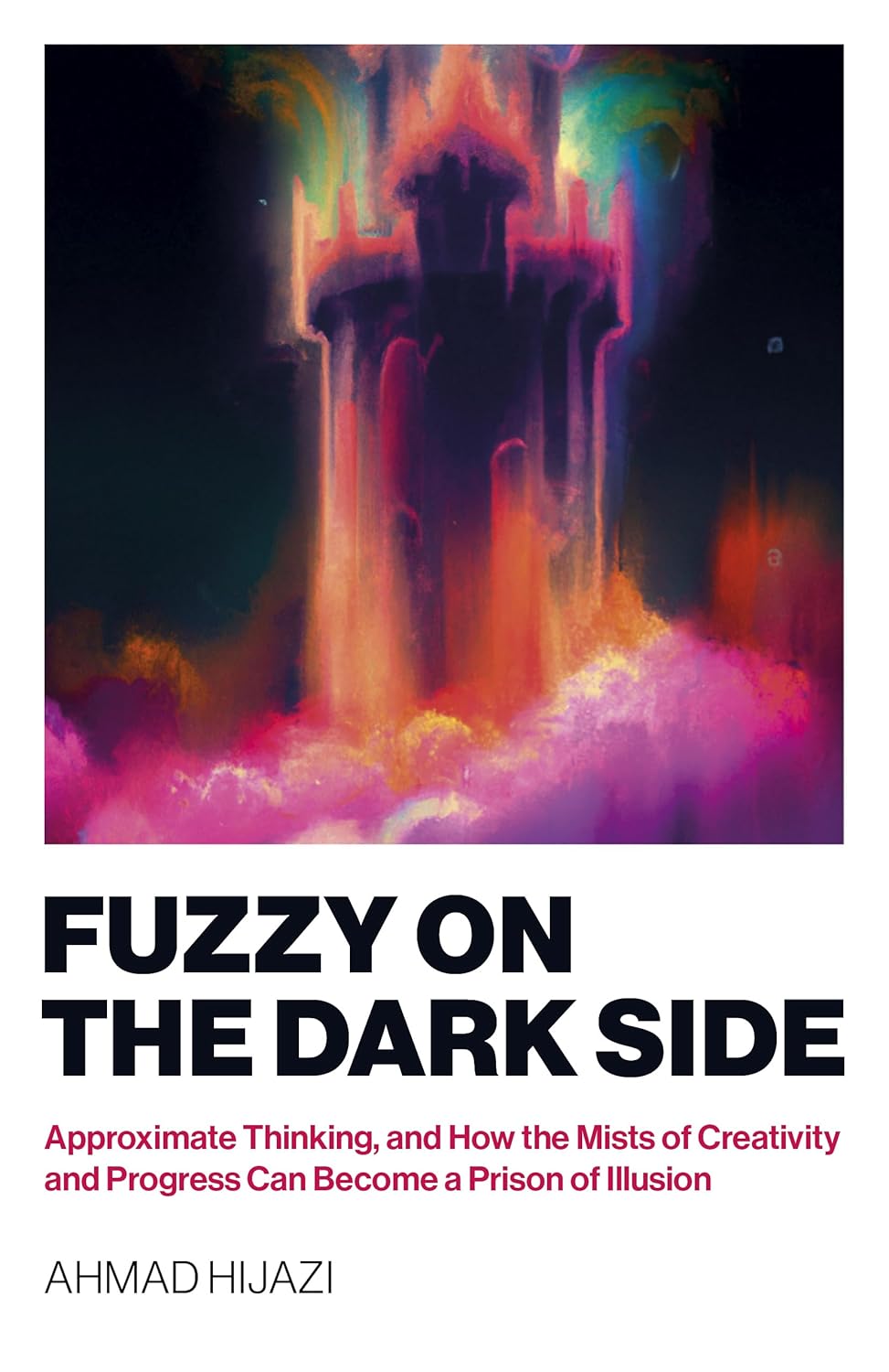 Fuzzy on the Dark Side: Approximate Thinking, and How the Mists of ...