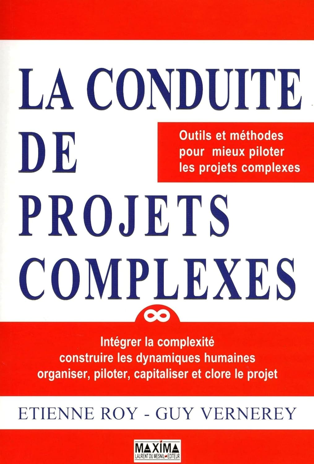 La conduite des projets complexes: Outils et méthodes pour mieux ...