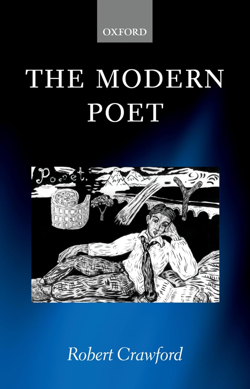 The Modern Poet: Poetry, Academia, and Knowledge since the 1750s ...