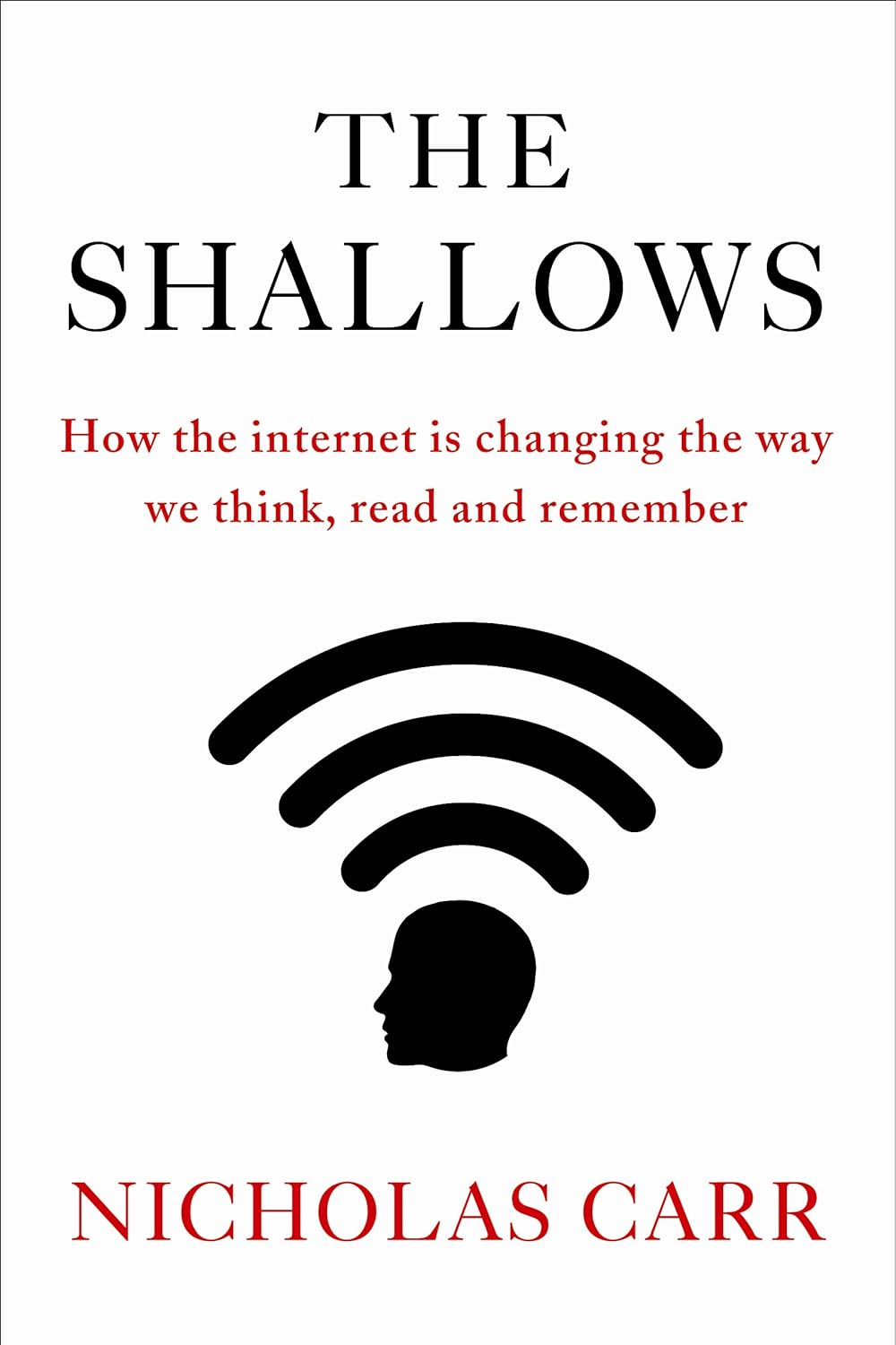 The Shallows: How the Internet is Changing the Way We Think, Read, and ...