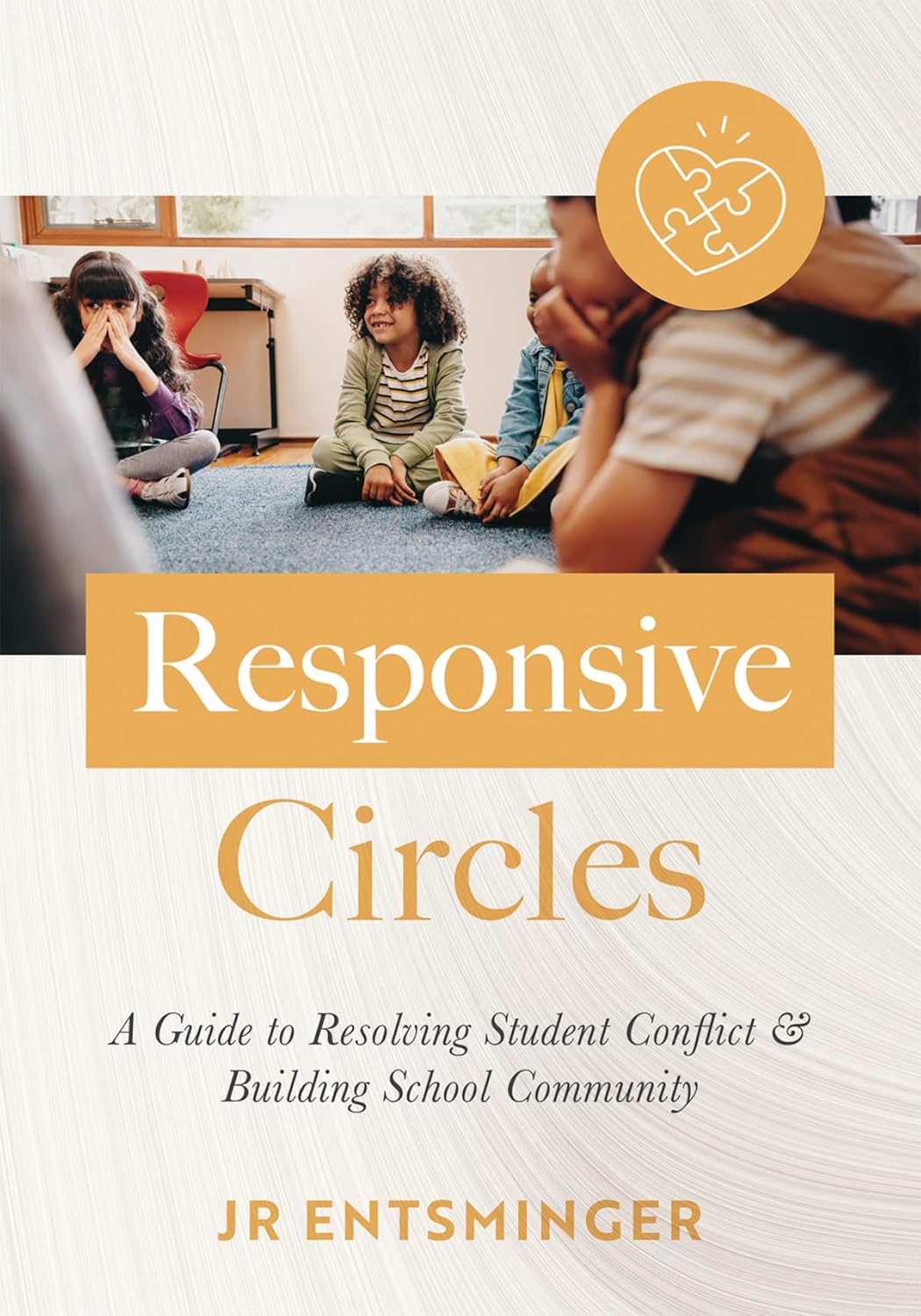 Responsive Circles: A Guide to Resolving Student Conflict and Building ... Responsive Circles: A Guide to Resolving Student Conflict and Building ...