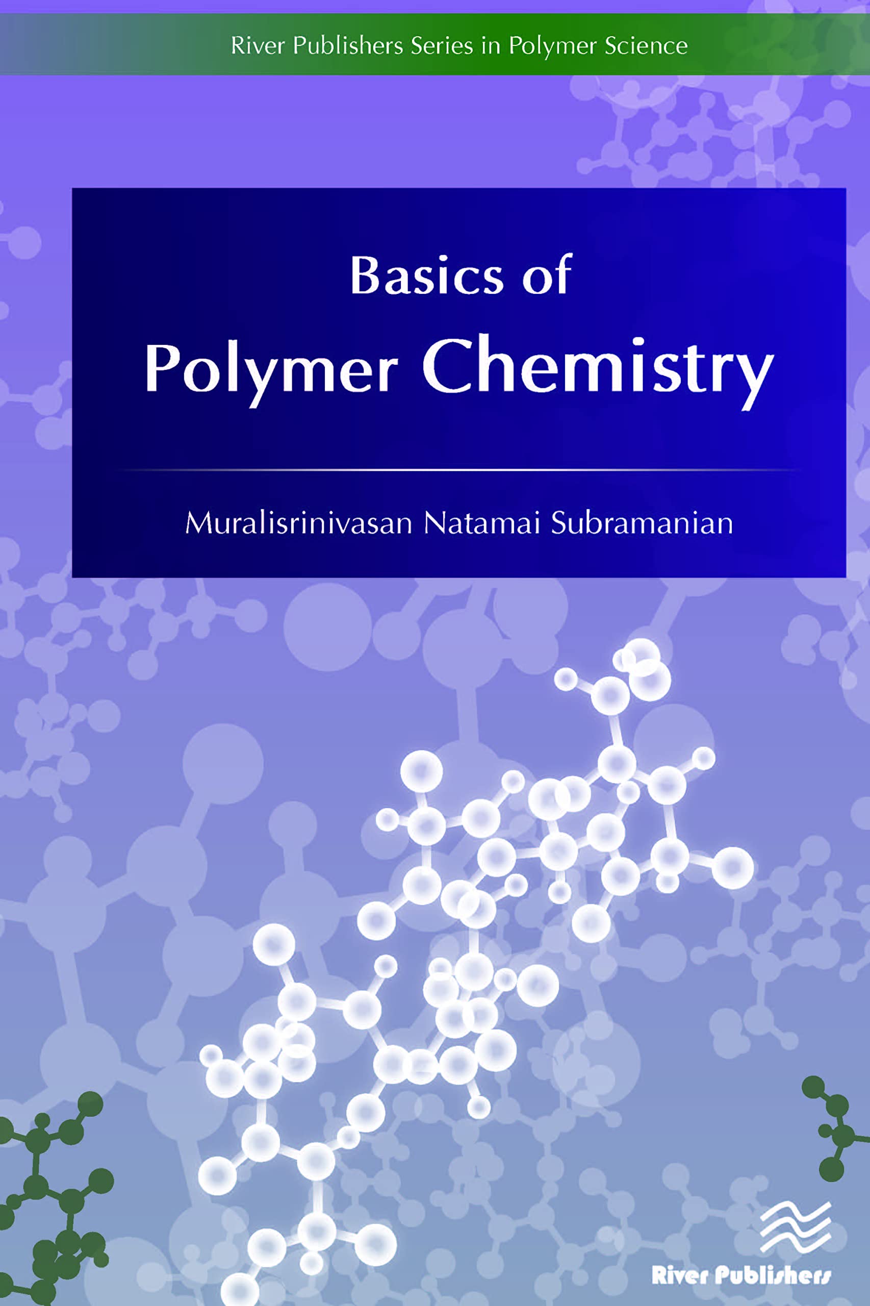 Basics of Polymer Chemistry (River Publishers Series in Polymer Science ...