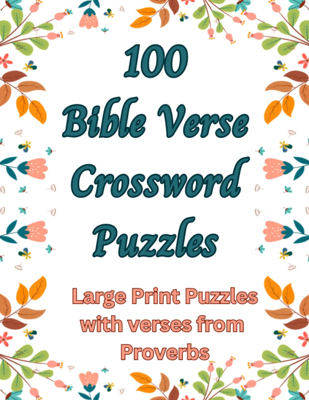 100 Bible Verse Crossword Puzzles: The Book of Proverbs. Large Print Puzzles for Adult and ...