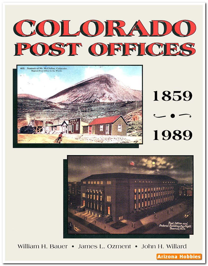 Colorado Post Offices, 1859-1989: A Comprehensive Listing of Post ...