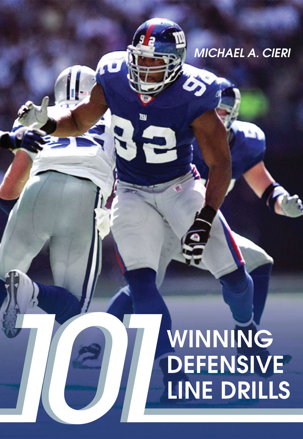 101 Winning Defensive Line Drills: Michael A. Cieri (Mike ...