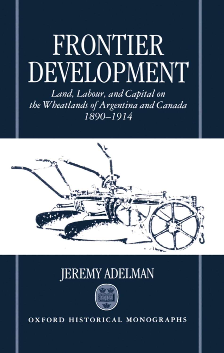 Frontier Development: Land, Labour, and Capital on the Wheatlands of ...