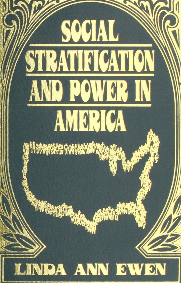 Social Stratification and Power in America: A View from Below: Ewen ...