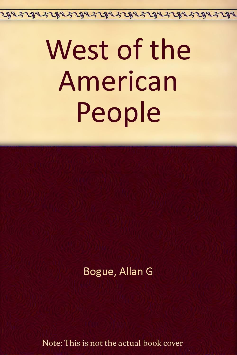 West of the American People: Allan G Bogue: Amazon.com: Books