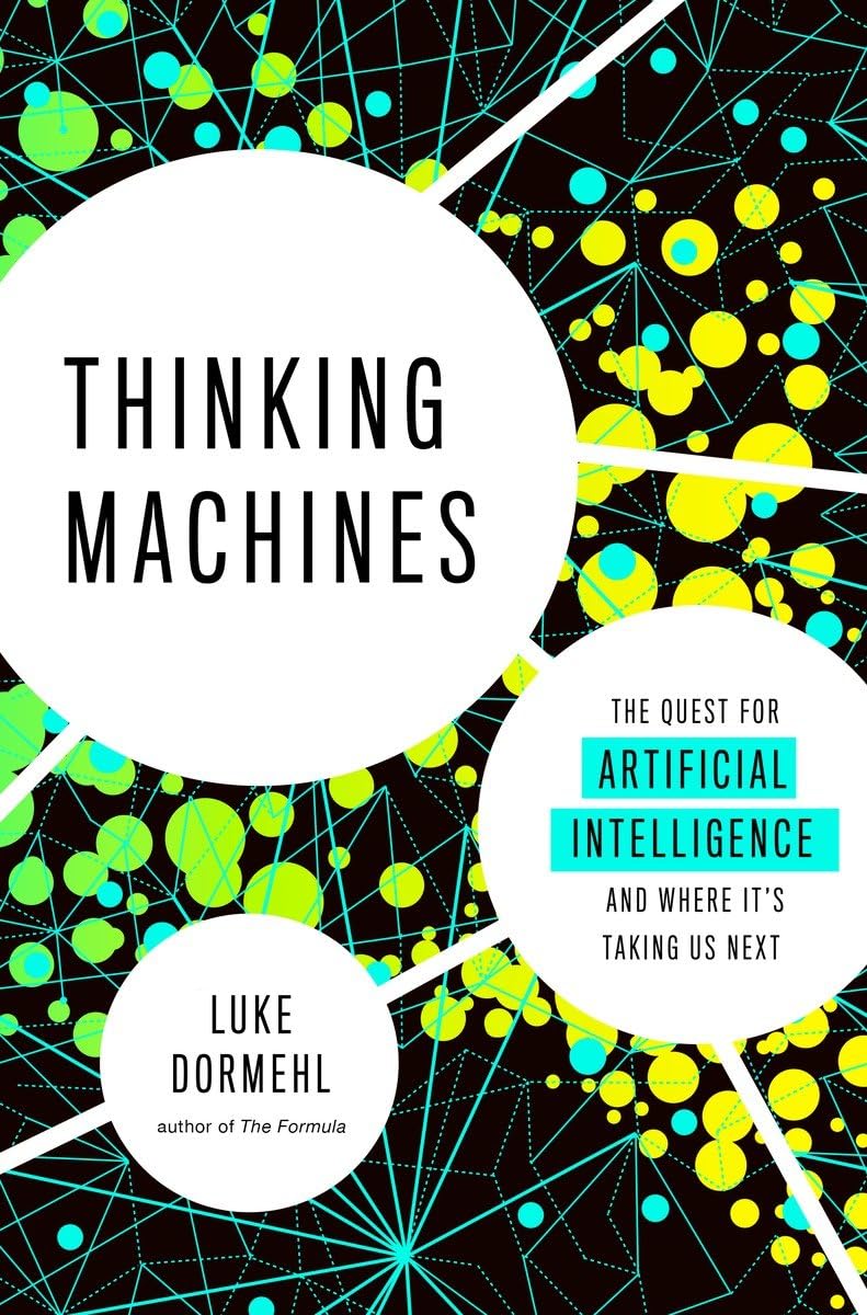 Thinking Machines: The Quest for Artificial Intelligence-and Where It's ...