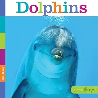 Seedlings: Dolphins: Riggs, Kate: 9780898127812: Amazon.com: Books