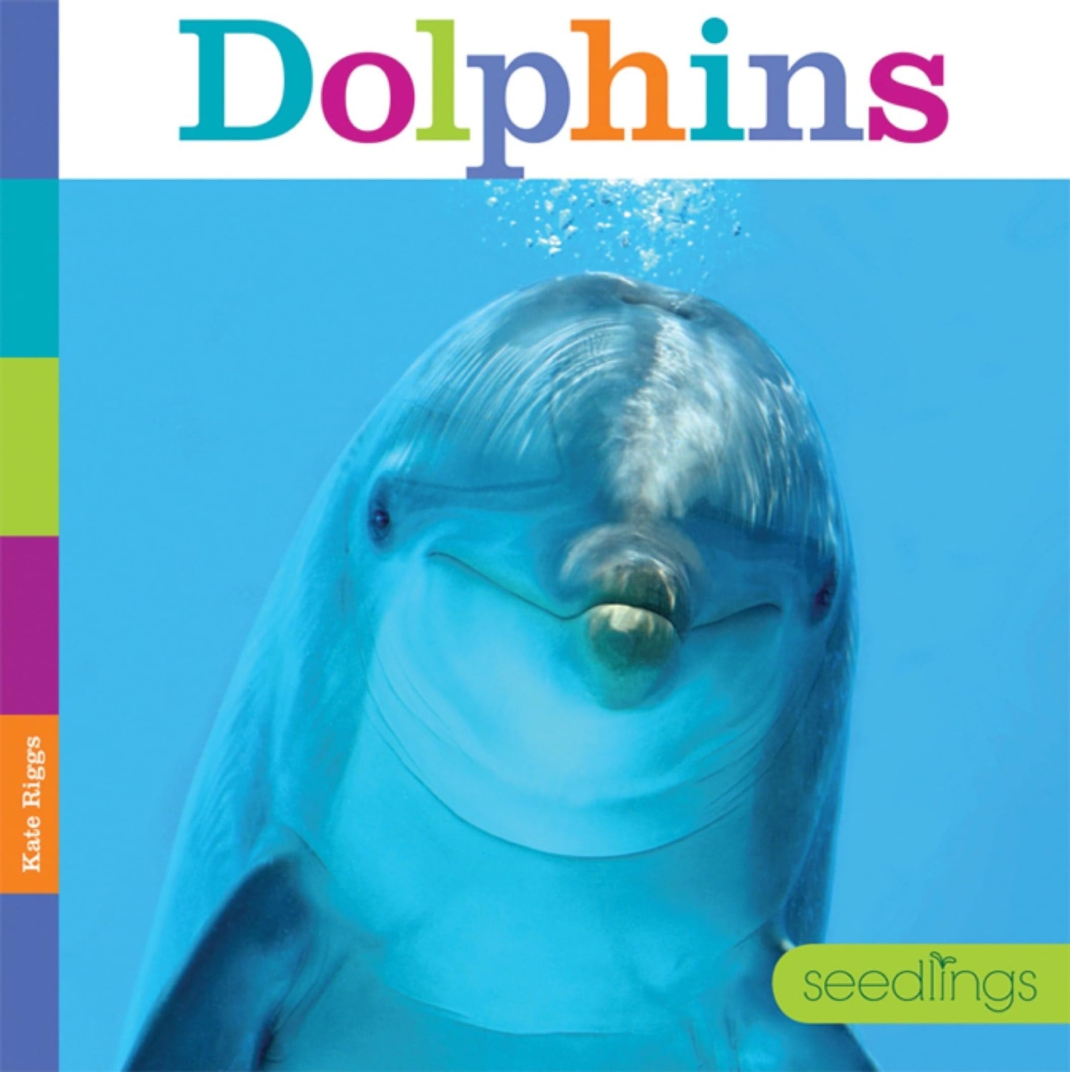Seedlings: Dolphins: Riggs, Kate: 9780898127812: Amazon.com: Books