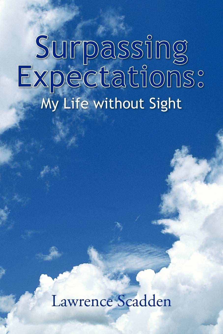 Surpassing Expectations: My Life without Sight: Scadden, Lawrence ...