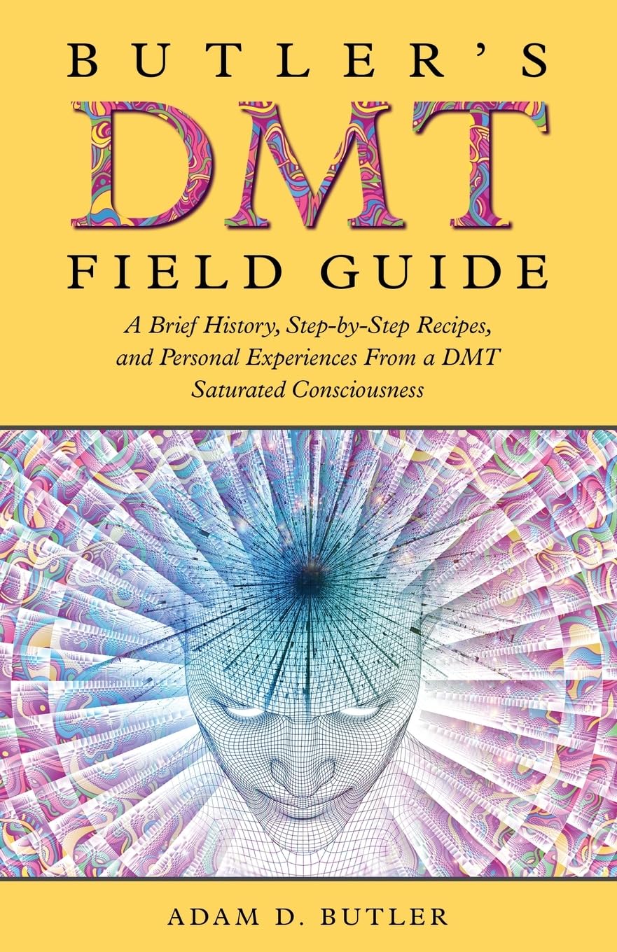 Butler's DMT Field Guide: A Brief History, Step-by-Step Recipes, and ...