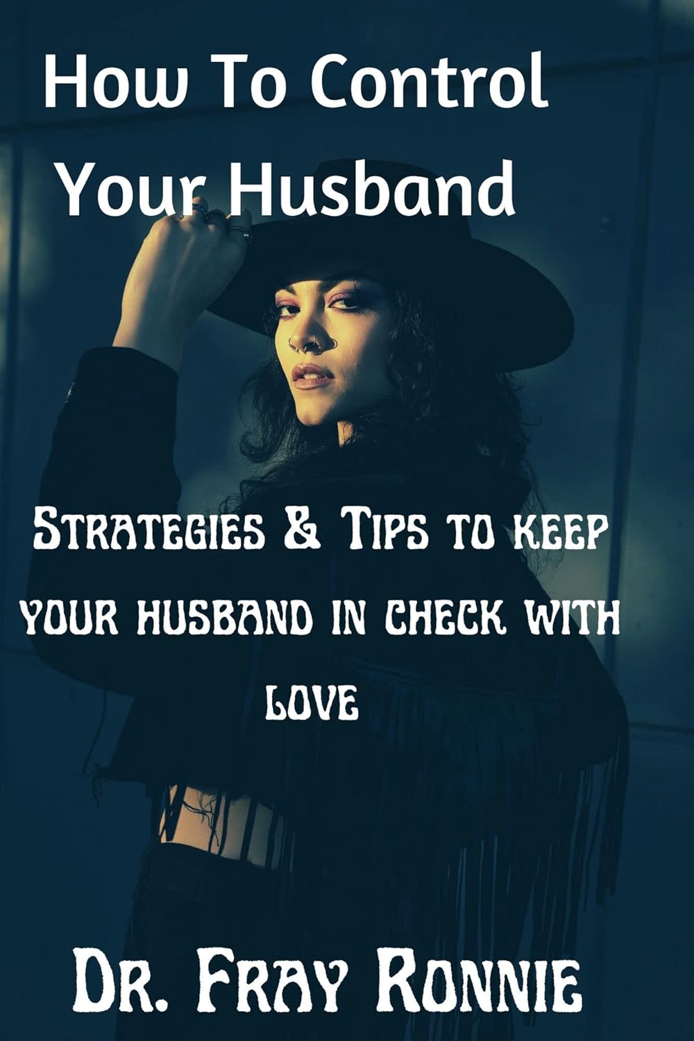 How To Control Your Husband: Strategies & Tips to keep your husband in ...