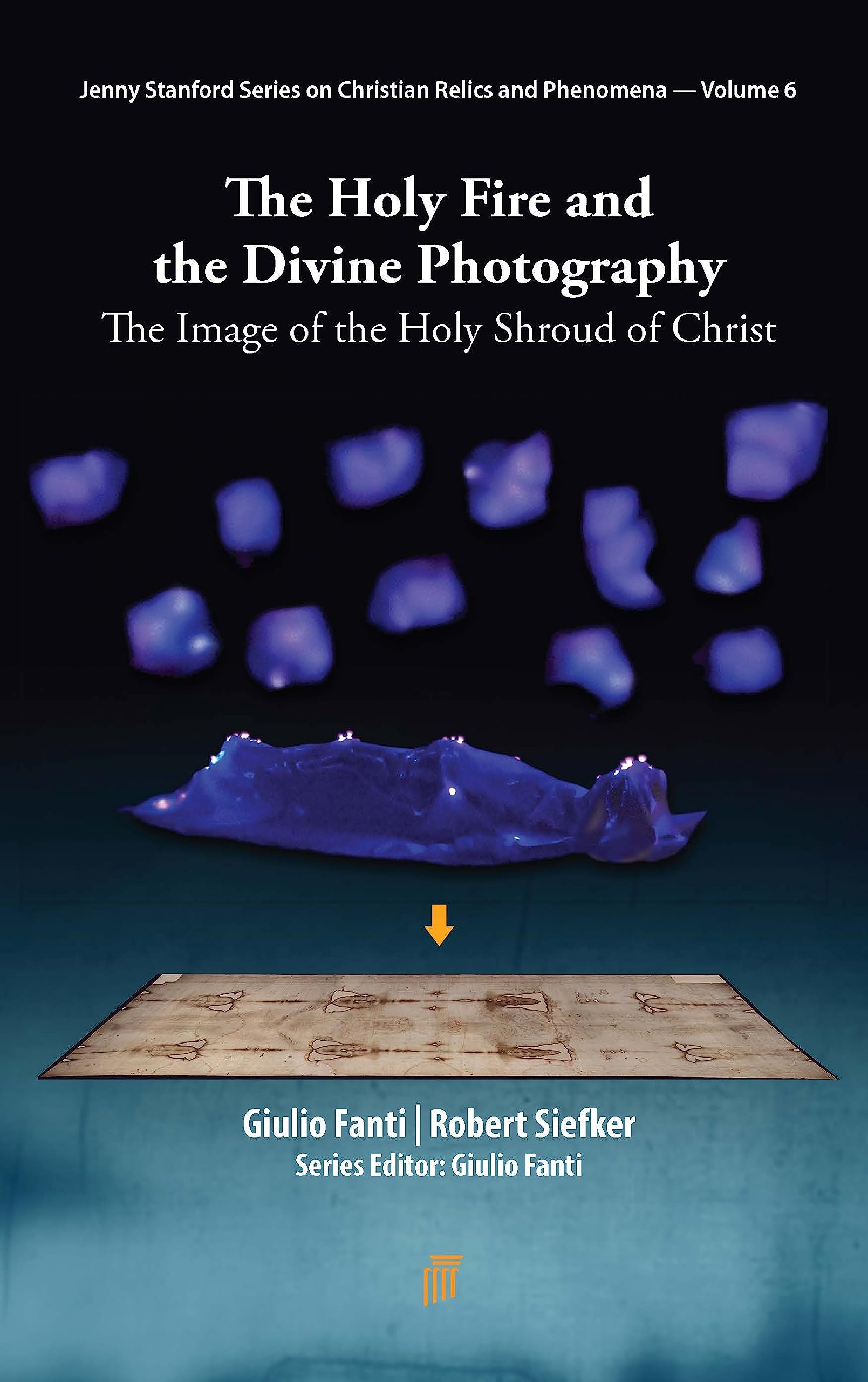 The Holy Fire and the Divine Photography: The Image of the Holy Shroud of Christ: Fanti, Giulio ...
