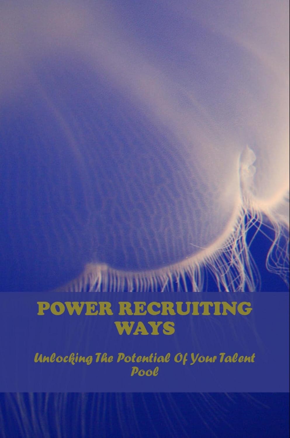 Amazon.com: Power Recruiting Ways: Unlocking The Potential Of Your ...