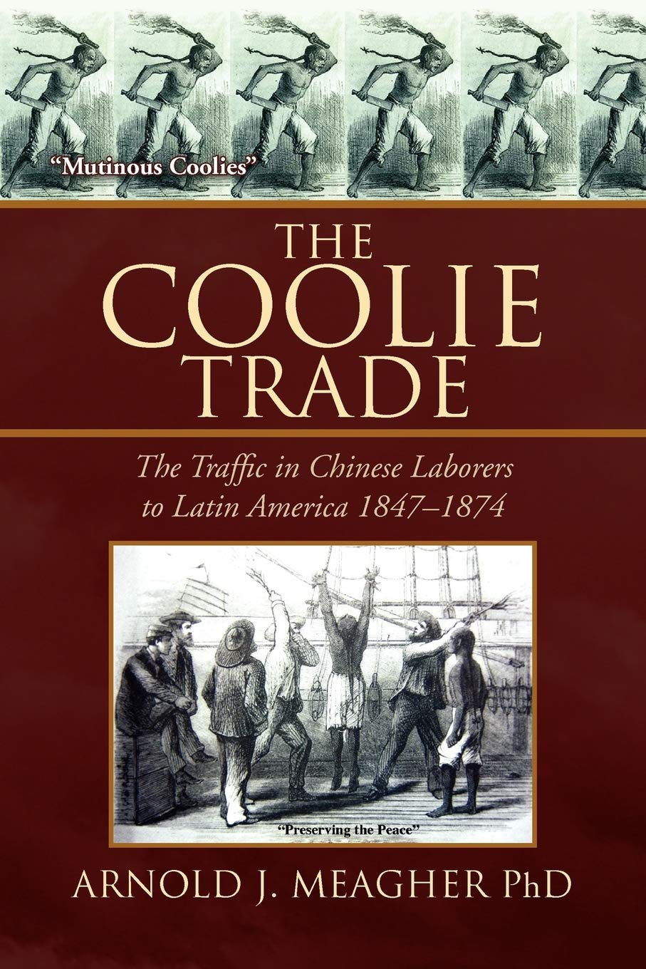 The Coolie Trade: The Traffic in Chinese Laborers to Latin America 1847 ...