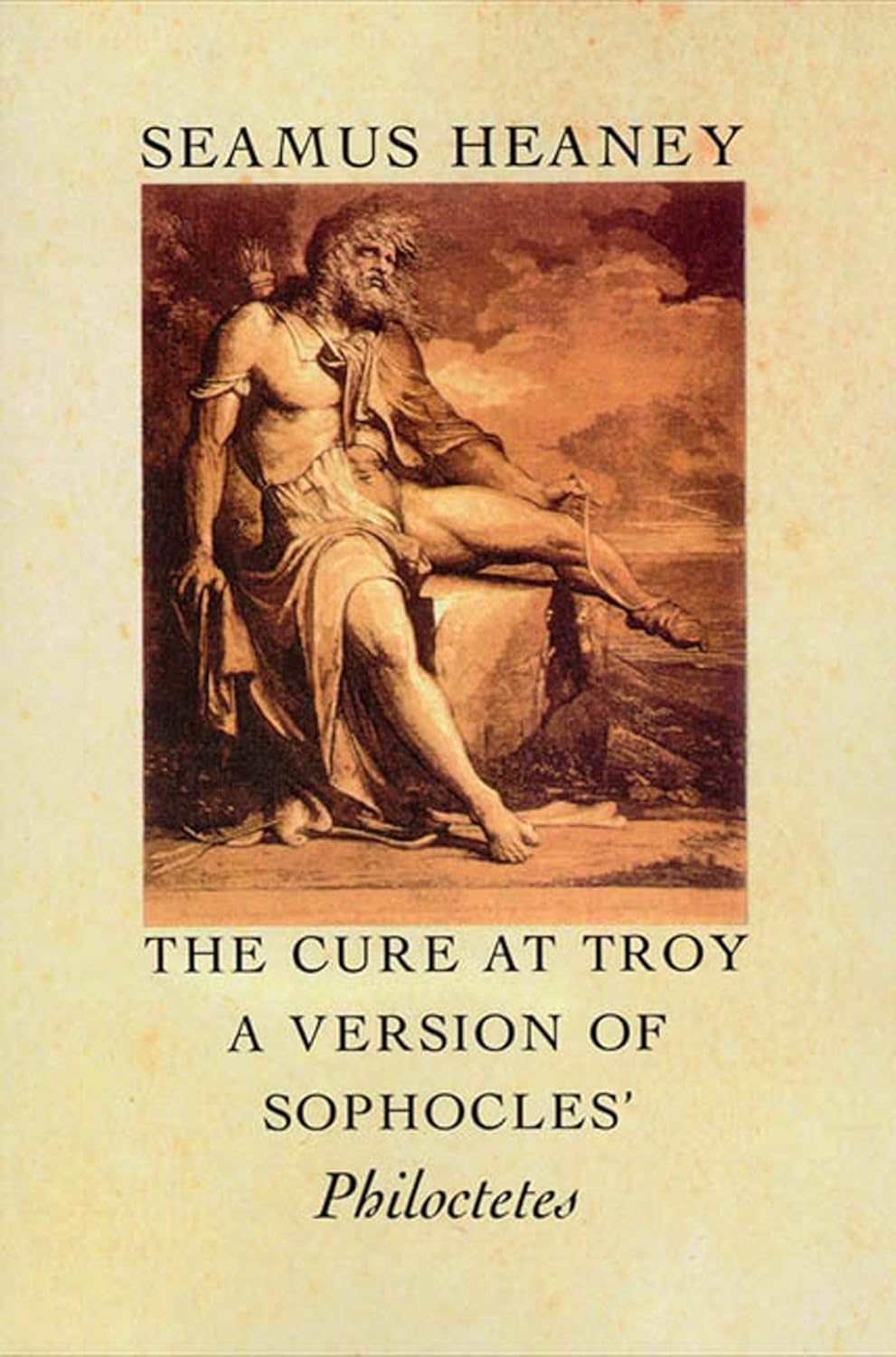 The Cure at Troy: A Version of Sophocles' Philoctetes: Heaney, Seamus ...